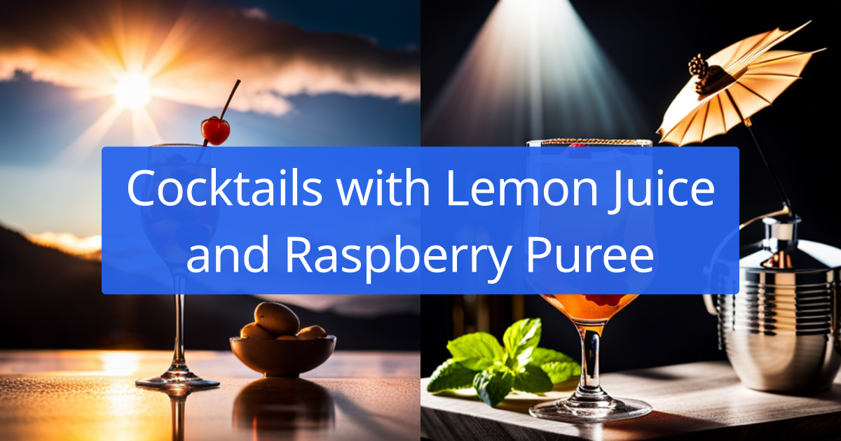 Cocktail Recipes With Lemon Juice And Raspberry Puree Created By Ai