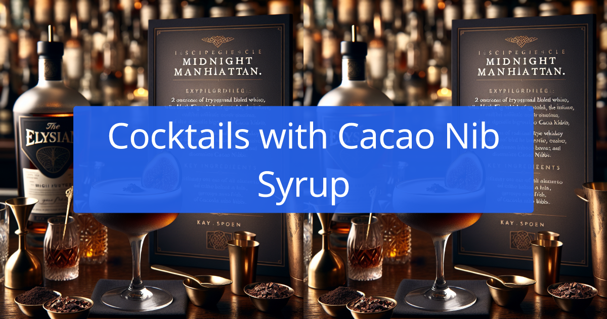 Cocktail Recipes with Cacao Nib Syrup created by AI