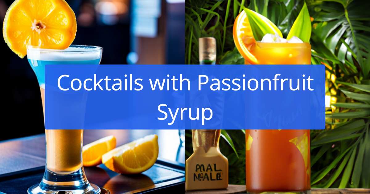 Cocktail Recipes With Passionfruit Syrup Created By Ai