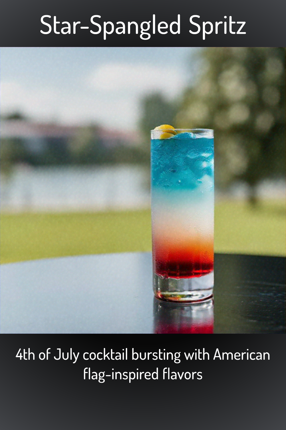 Star-Spangled Spritz, 4th of July cocktail bursting with American flag-inspired flavors