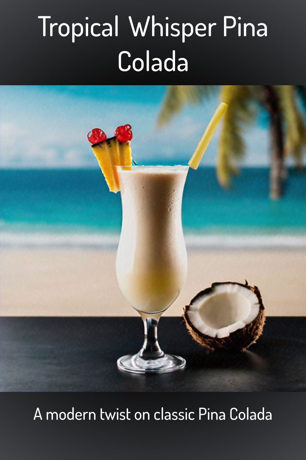 Tropical Whisper Pina Colada, A modern twist on classic Pina Colada
