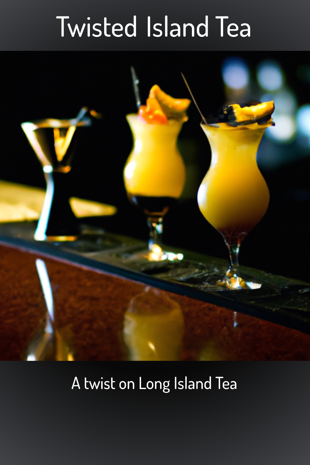 Twisted Island Tea, A twist on Long Island Tea
