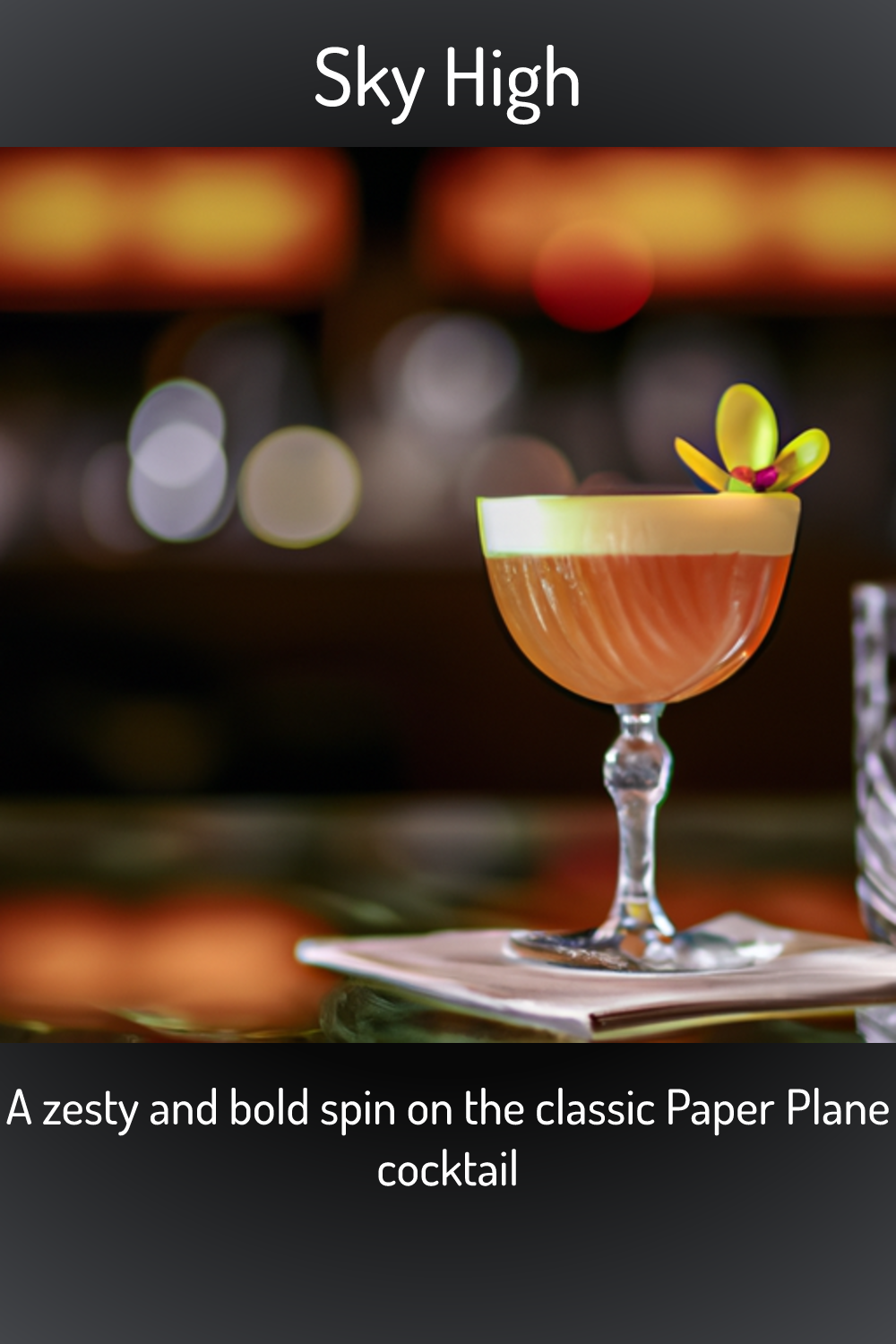 Sky High, A zesty and bold spin on the classic Paper Plane cocktail