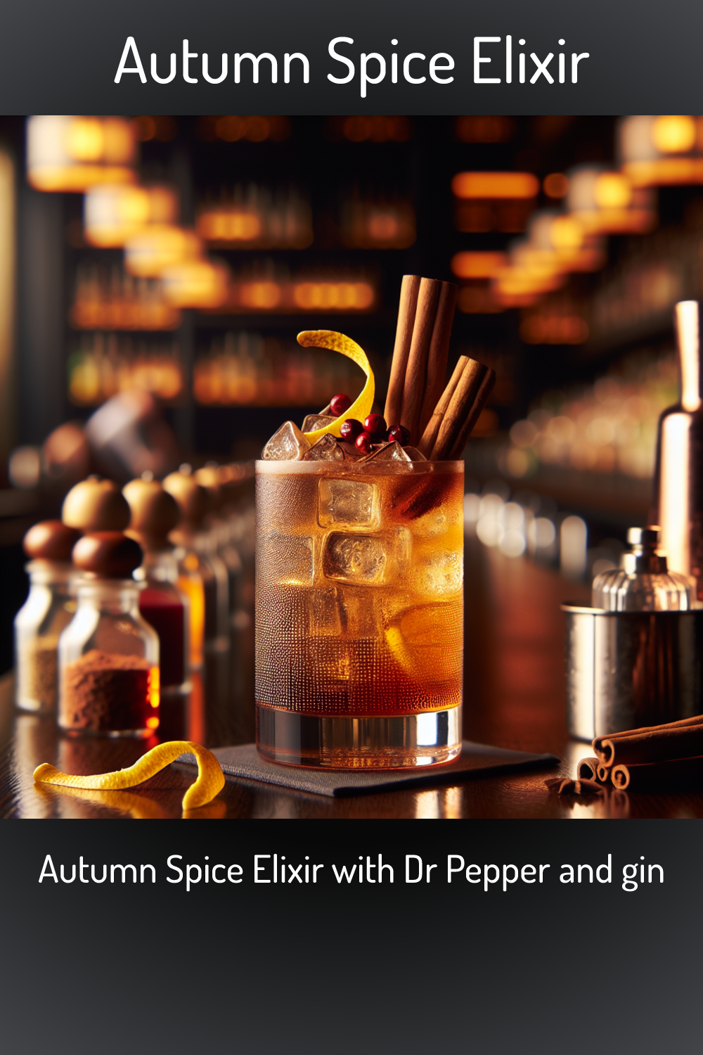 Autumn Spice Elixir, Autumn Spice Elixir with Dr Pepper and gin