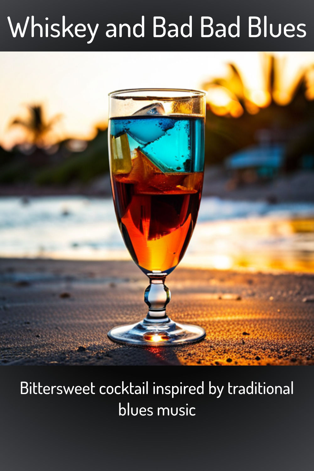 Whiskey and Bad Bad Blues, Bittersweet cocktail inspired by traditional ...