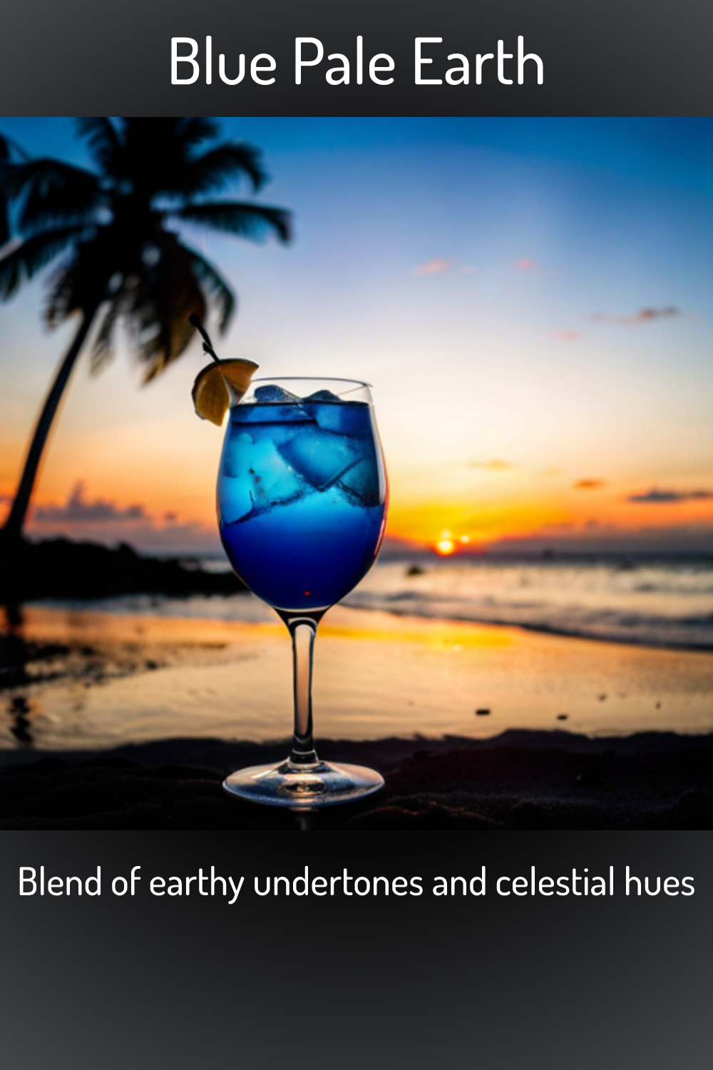 Blue Pale Earth, Blend of earthy undertones and celestial hues