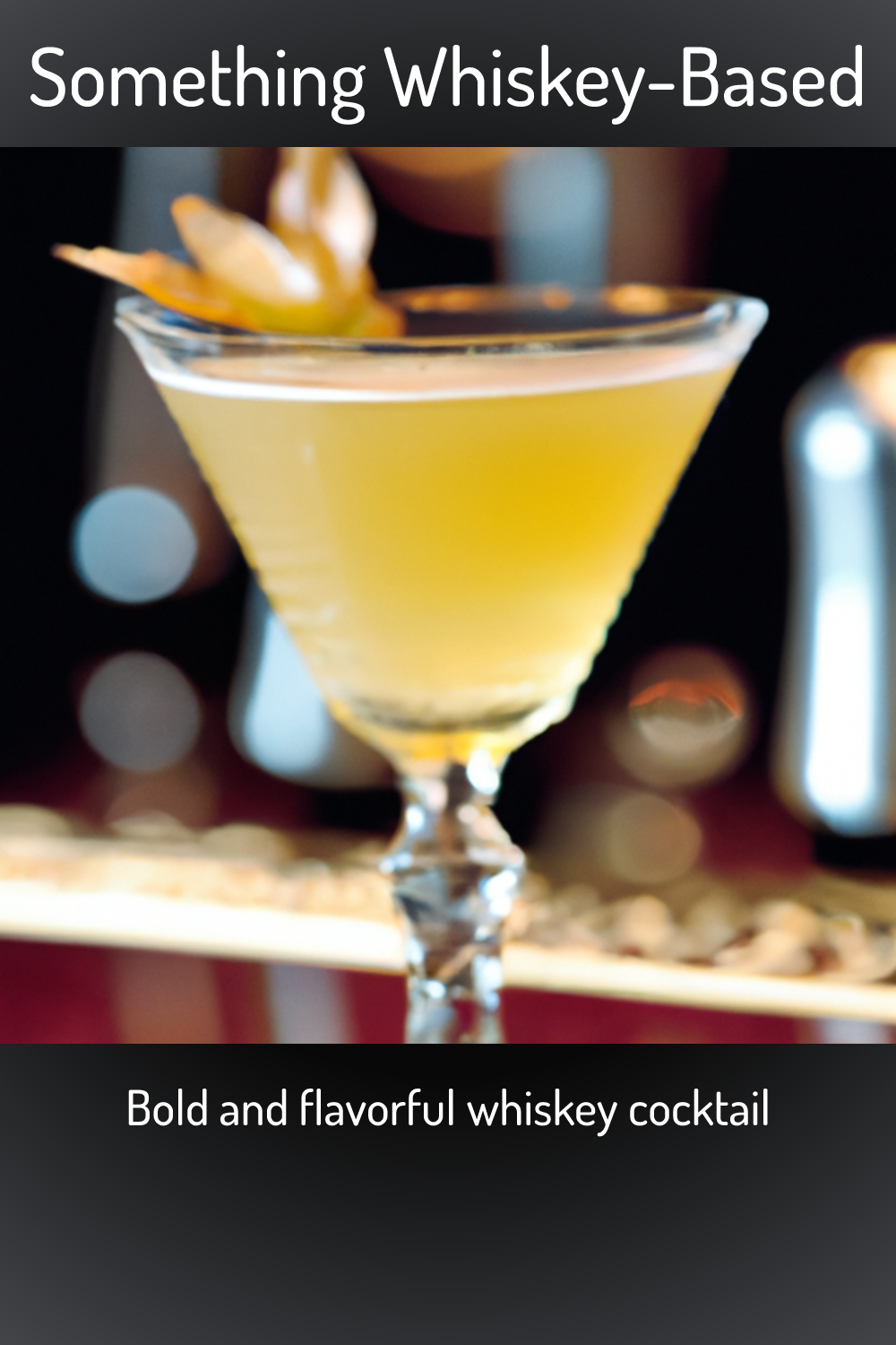 Something Whiskey Based Bold And Flavorful Whiskey Cocktail