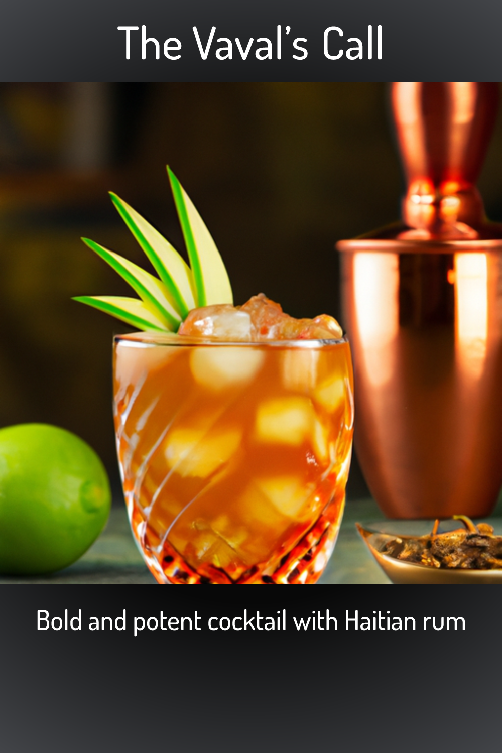The Vaval’s Call, Bold and potent cocktail with Haitian rum