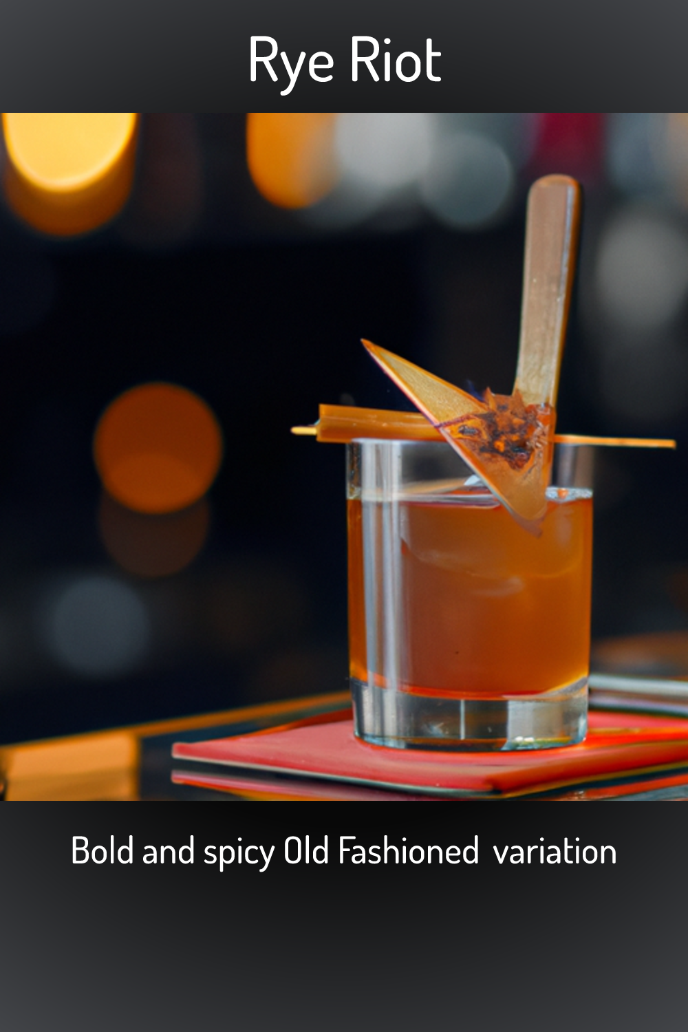 Rye Riot, Bold and spicy Old Fashioned variation