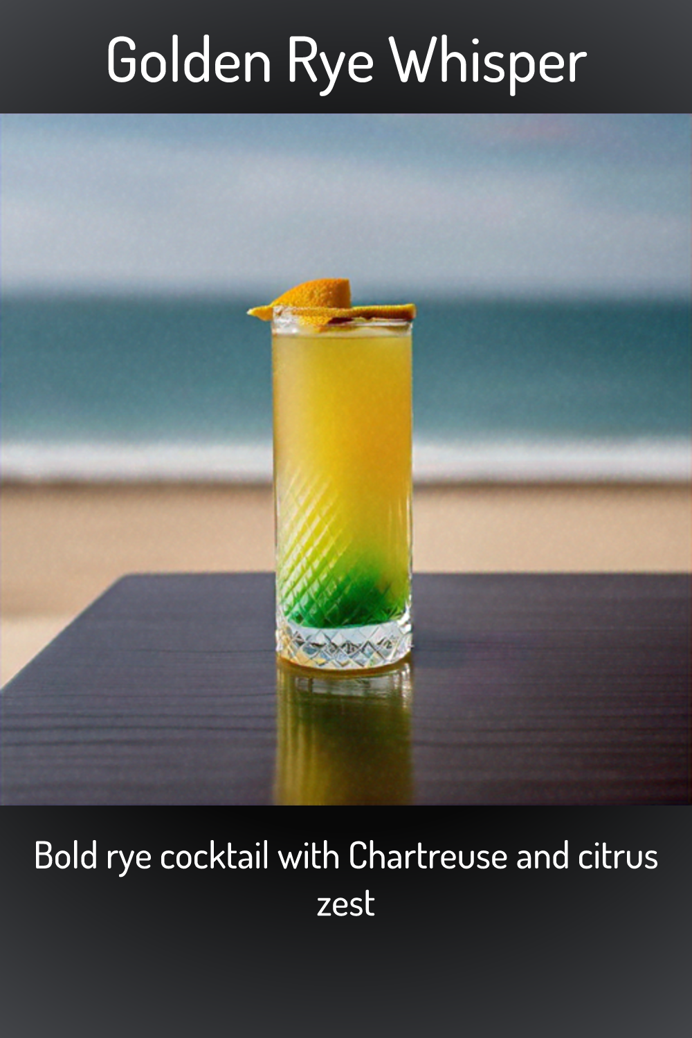 Golden Rye Whisper, Bold rye cocktail with Chartreuse and citrus zest