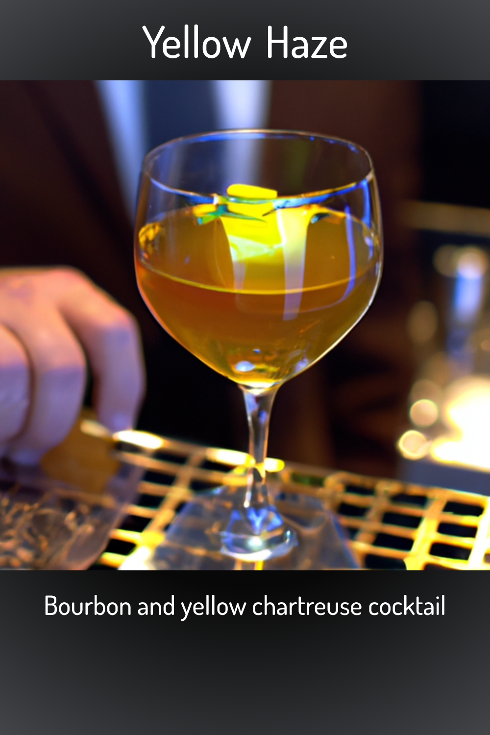 Yellow Haze, Bourbon and yellow chartreuse cocktail