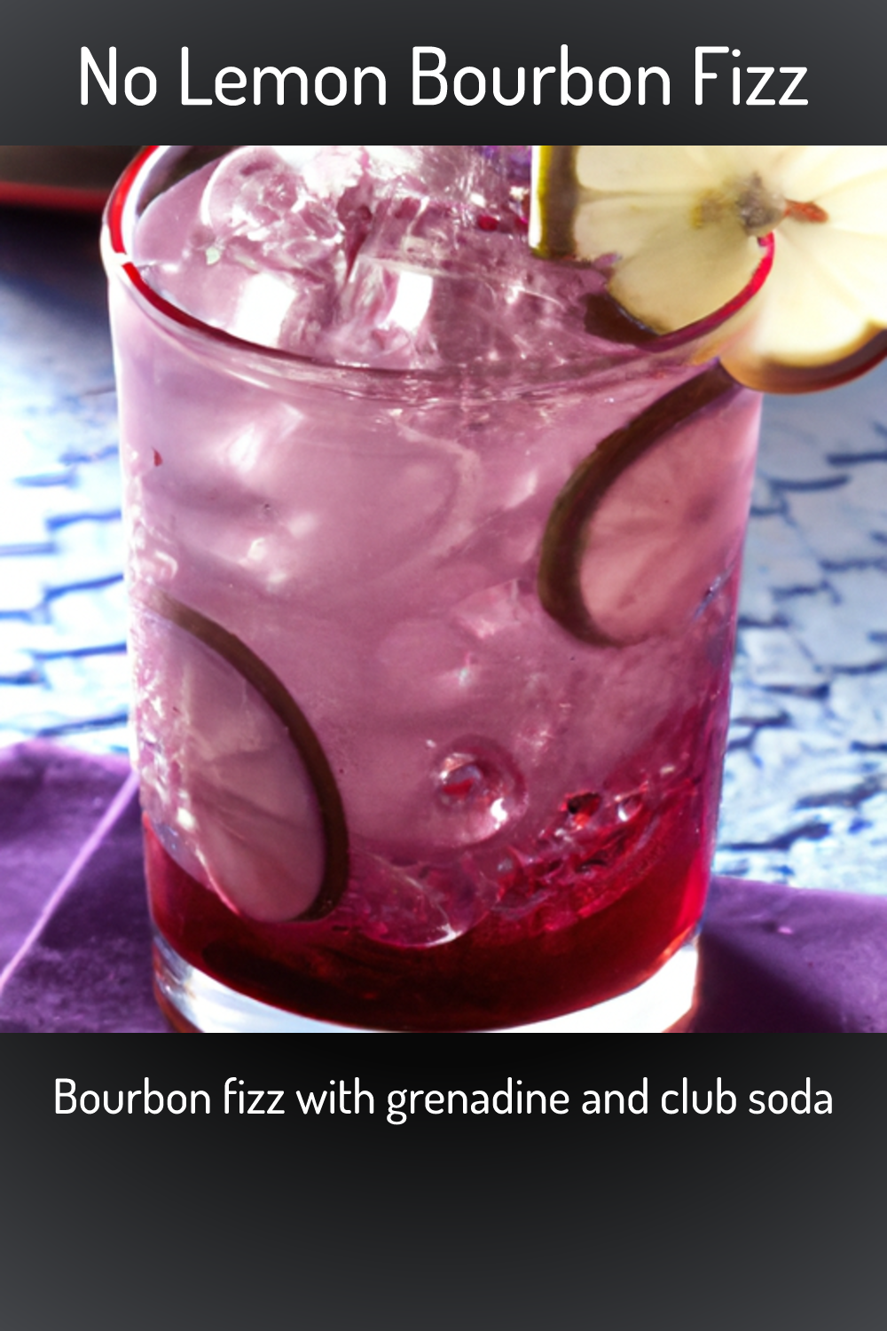 No Lemon Bourbon Fizz, Bourbon fizz with grenadine and club soda