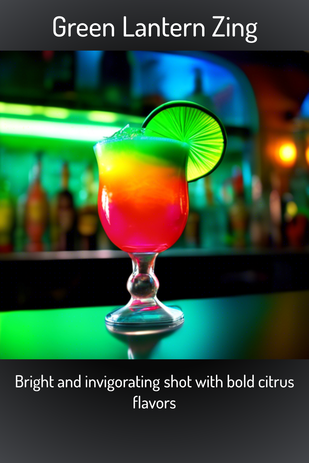 Green Lantern Zing, Bright and invigorating shot with bold citrus flavors