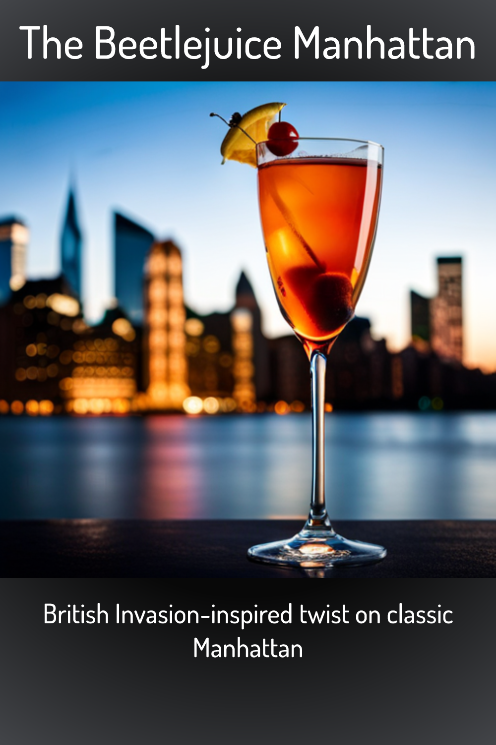 The Beetlejuice Manhattan, British Invasion-inspired twist on classic ...