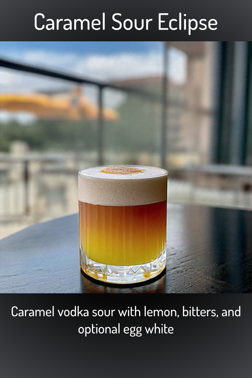 Caramel Sour Eclipse, Caramel vodka sour with lemon, bitters, and ...