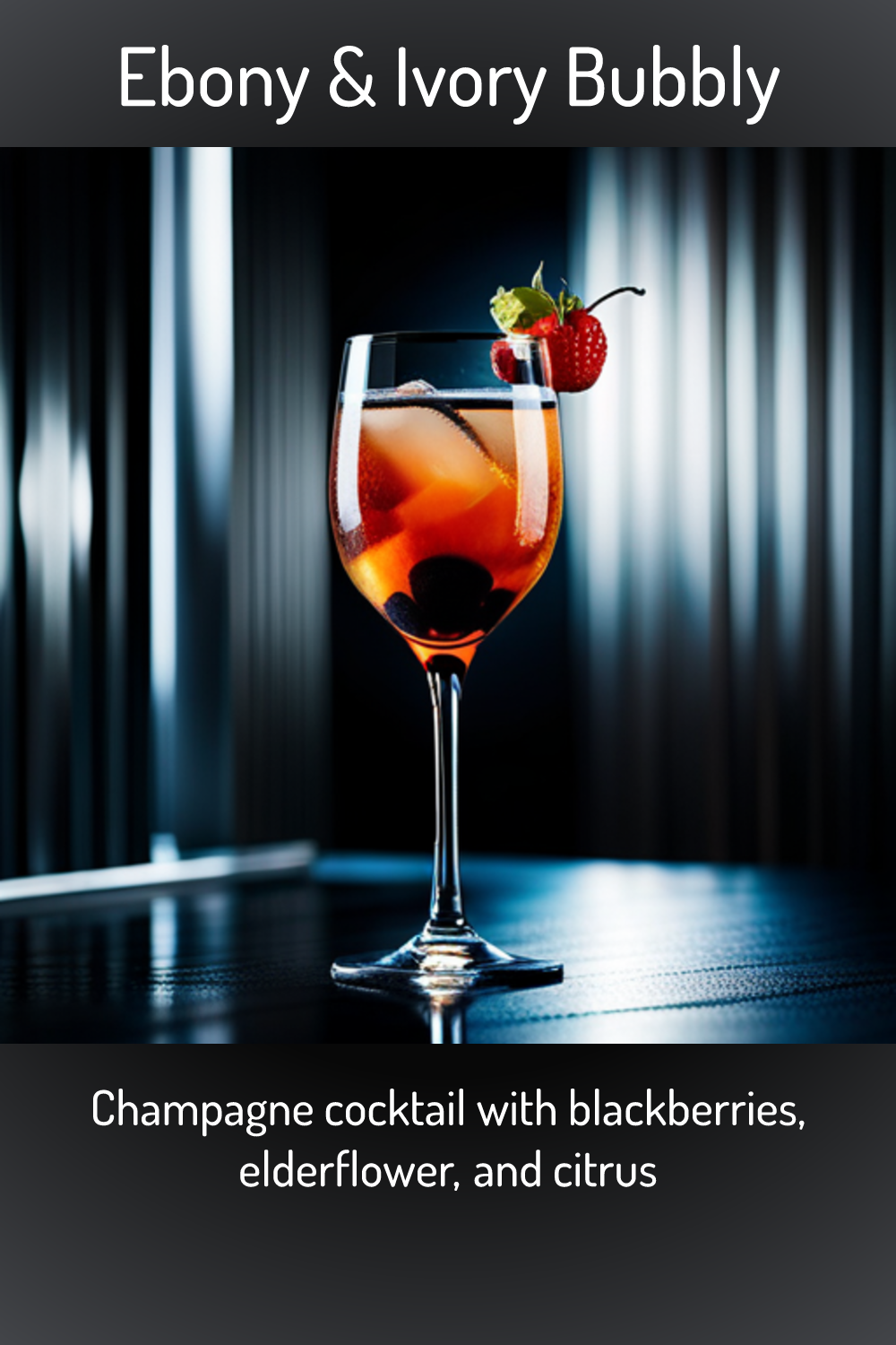 Ebony & Ivory Bubbly, Champagne cocktail with blackberries, elderflower, and citrus