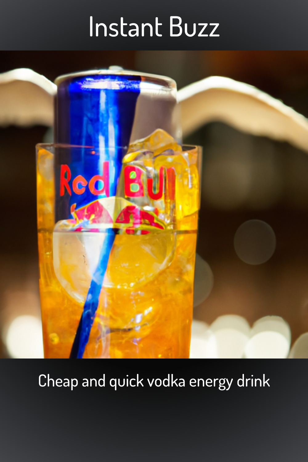 Instant Buzz, Cheap and quick vodka energy drink