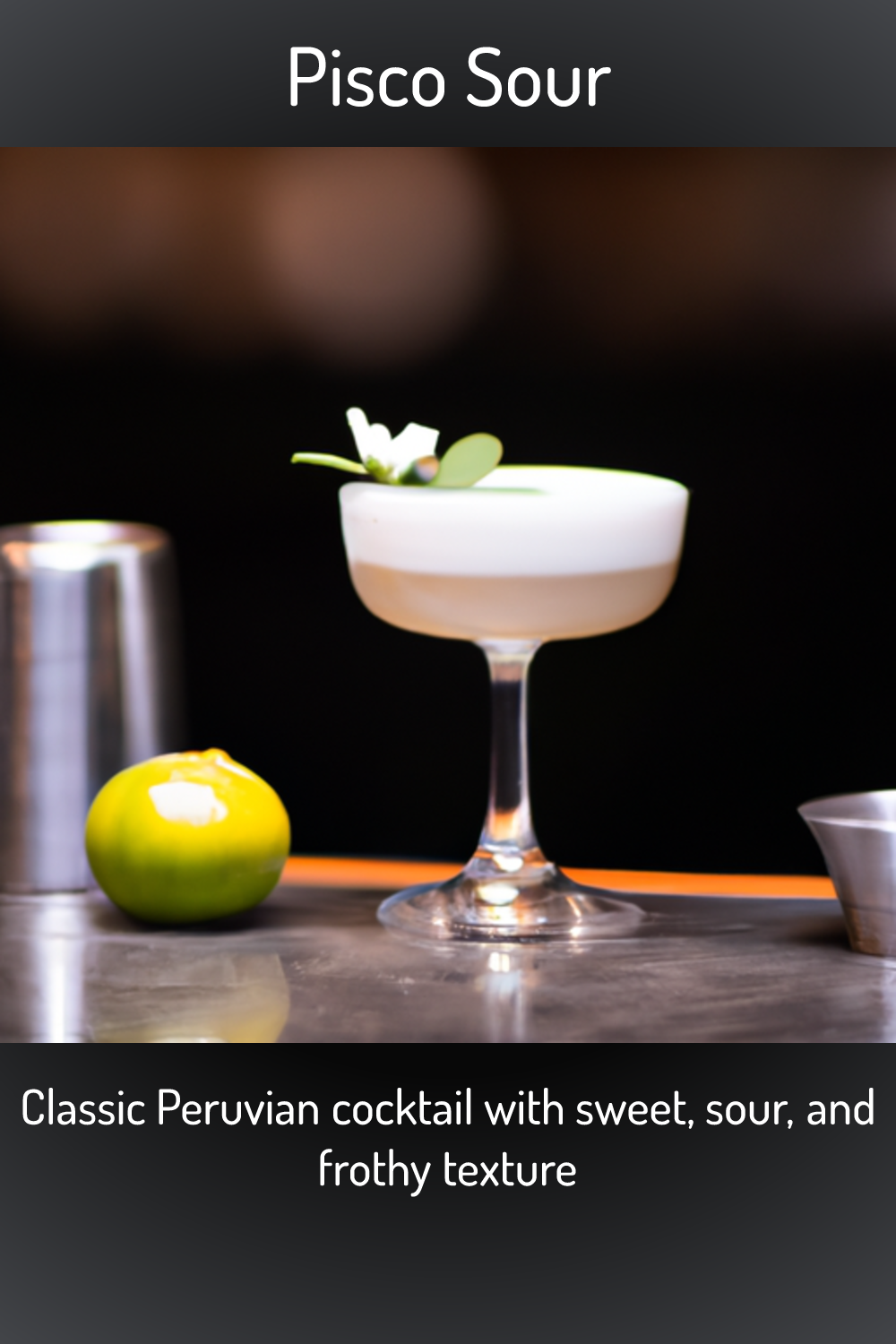 Pisco Sour, Classic Peruvian cocktail with sweet, sour, and frothy texture