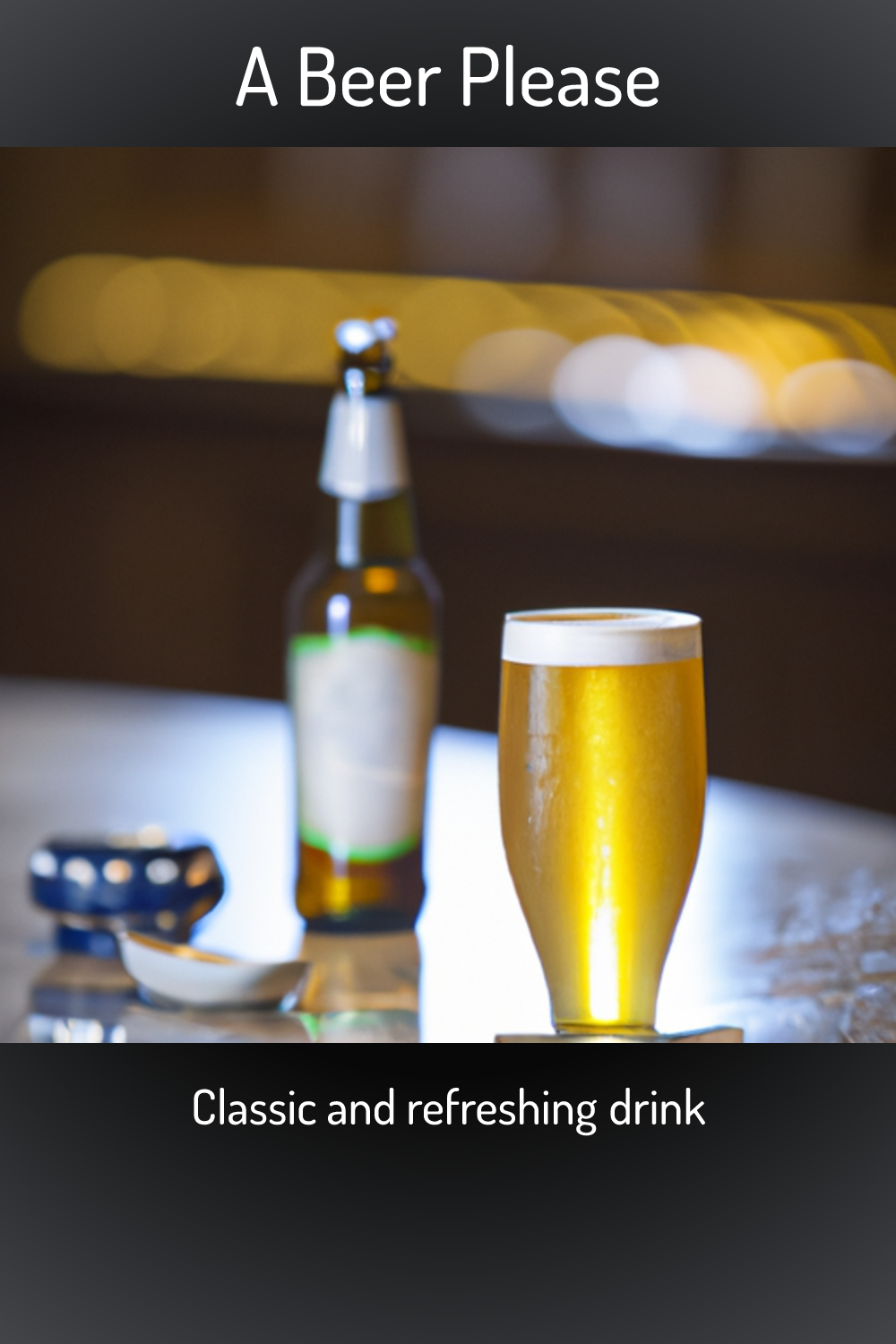 A Beer Please, Classic and refreshing drink
