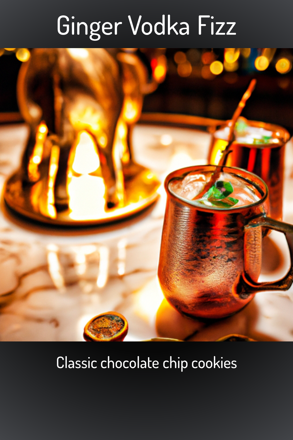 Ginger Vodka Fizz, Classic chocolate chip cookies