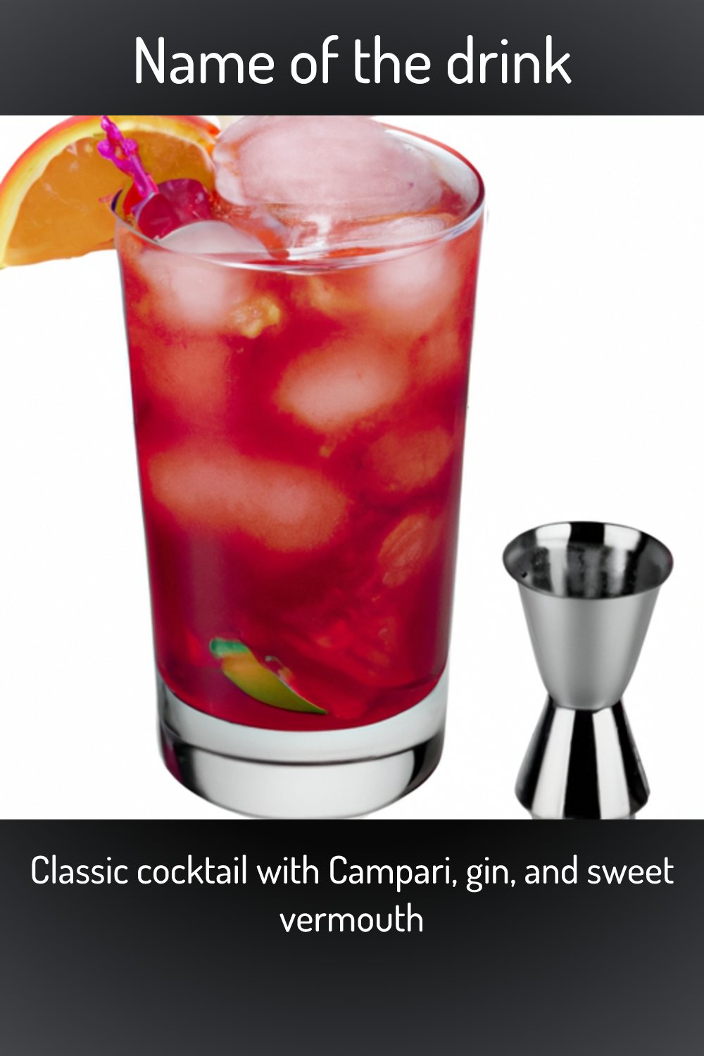Name of the drink, Classic cocktail with Campari, gin, and sweet vermouth