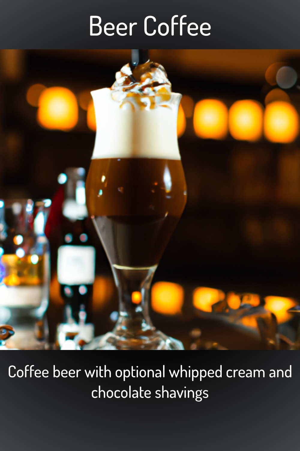 Beer Coffee, Coffee beer with optional whipped cream and chocolate shavings