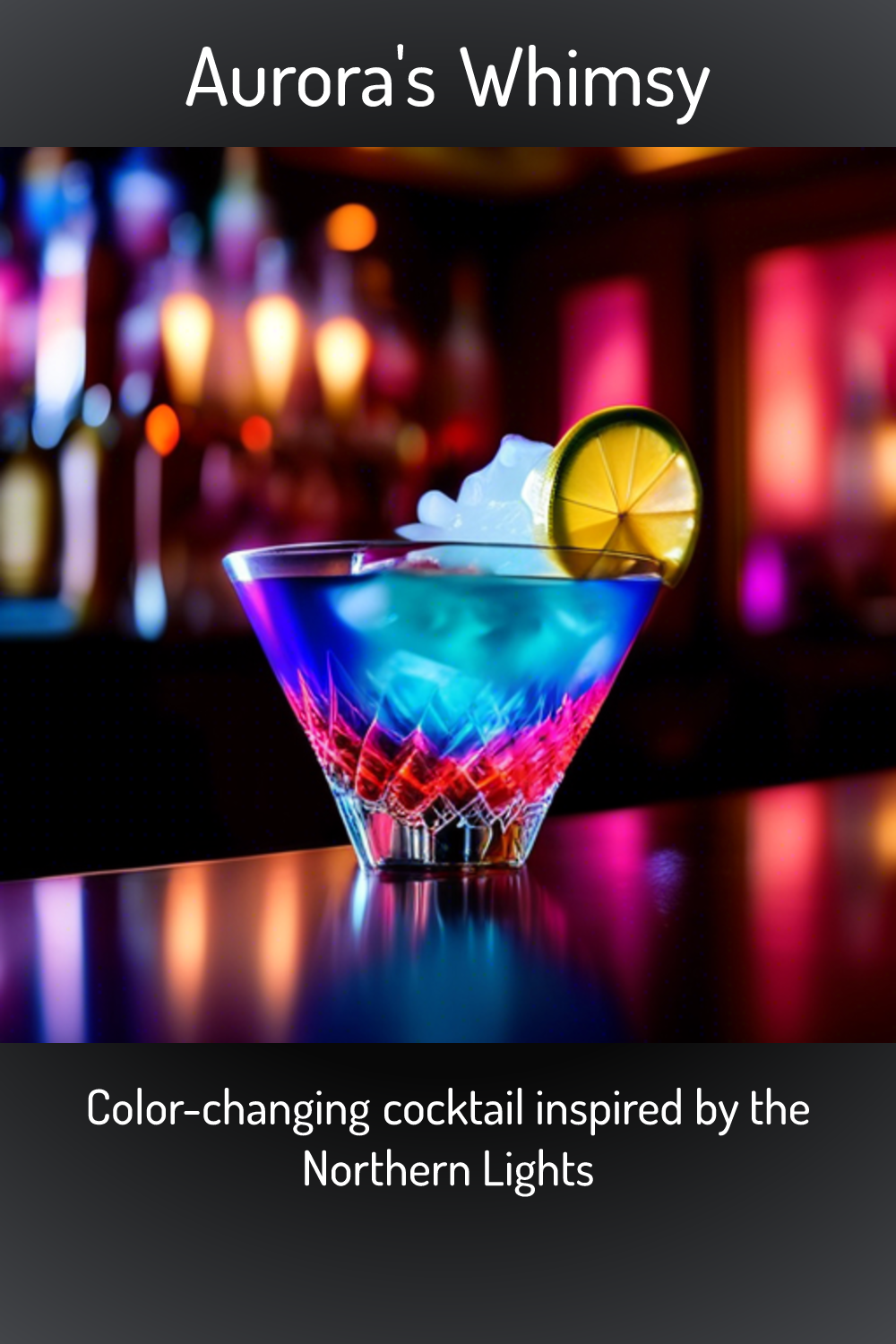 Aurora's Whimsy, Color-changing cocktail inspired by the Northern Lights