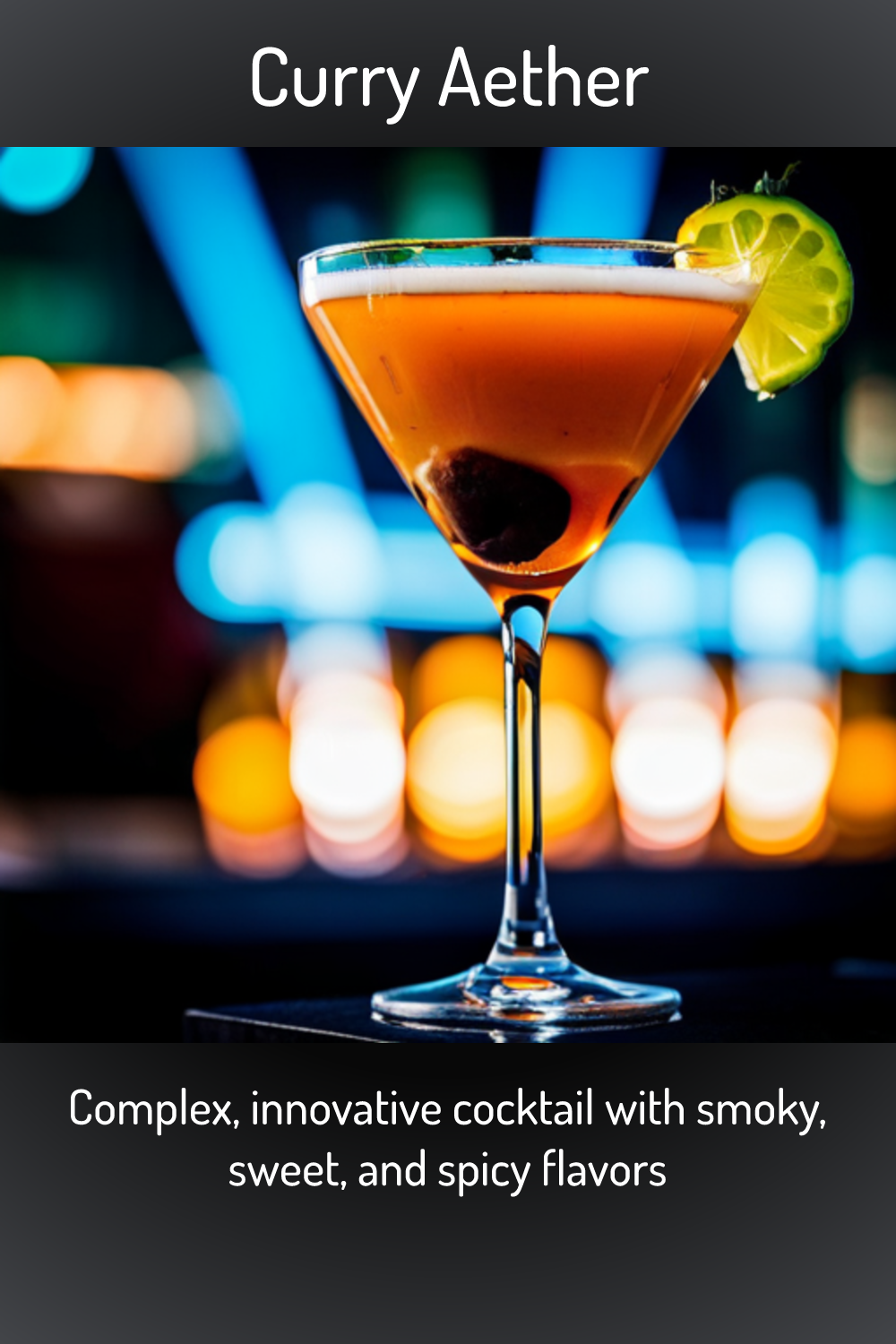 Curry Aether, Complex, innovative cocktail with smoky, sweet, and spicy flavors
