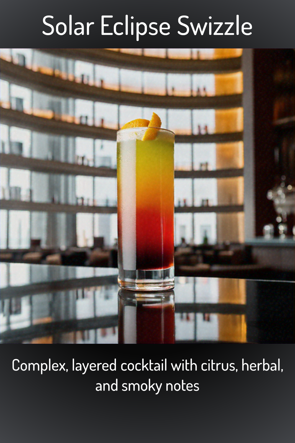 Solar Eclipse Swizzle Complex Layered Cocktail With Citrus Herbal