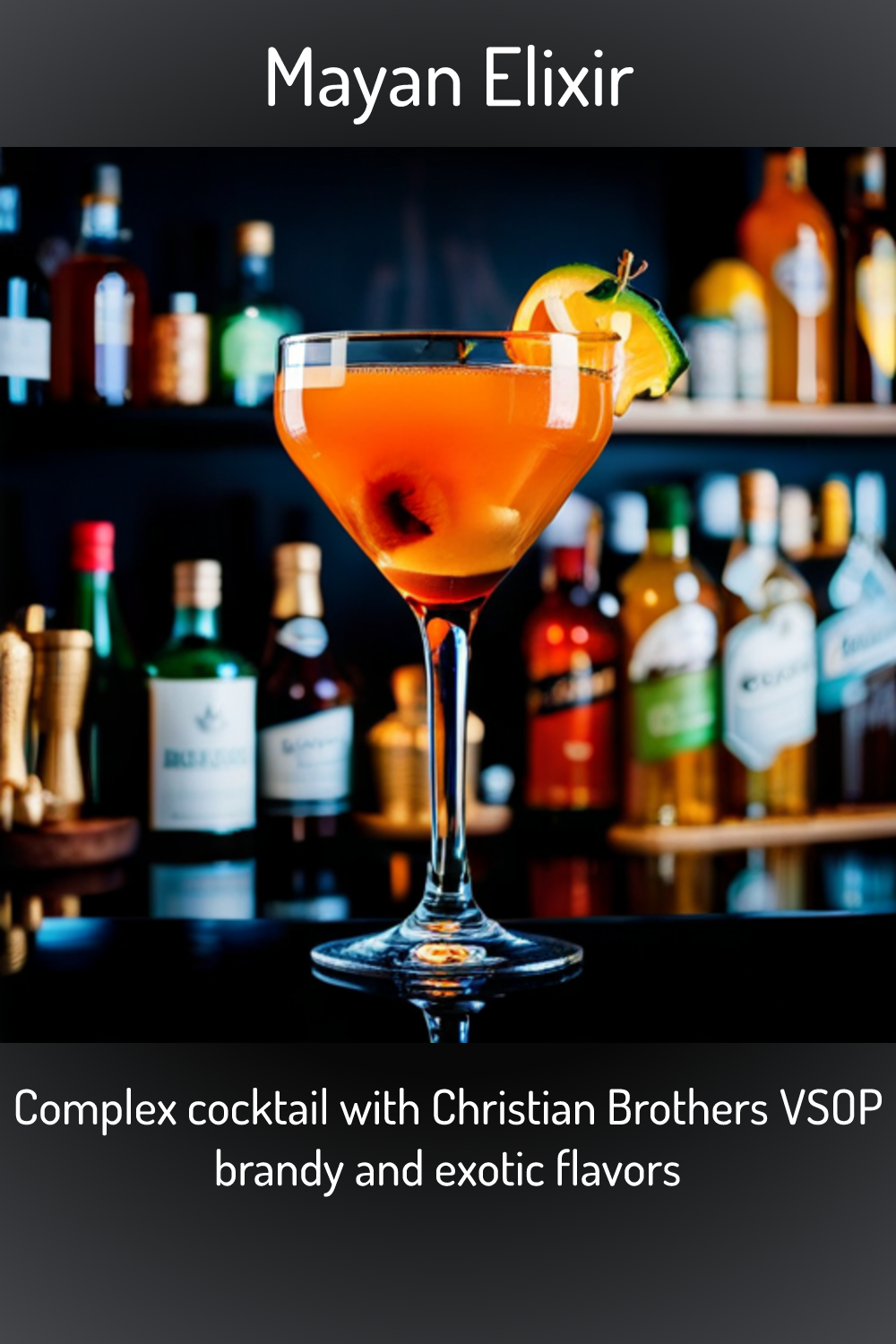 Mayan Elixir, Complex cocktail with Christian Brothers VSOP brandy and ...
