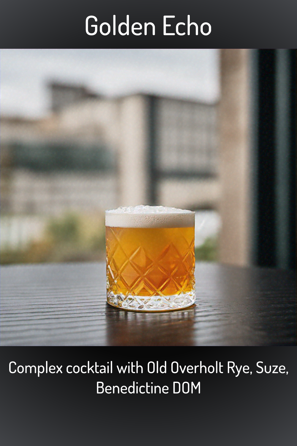 Golden Echo, Complex cocktail with Old Overholt Rye, Suze, Benedictine DOM
