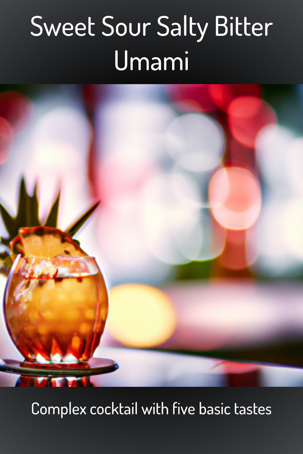 Sweet Sour Salty Bitter Umami, Complex cocktail with five basic tastes