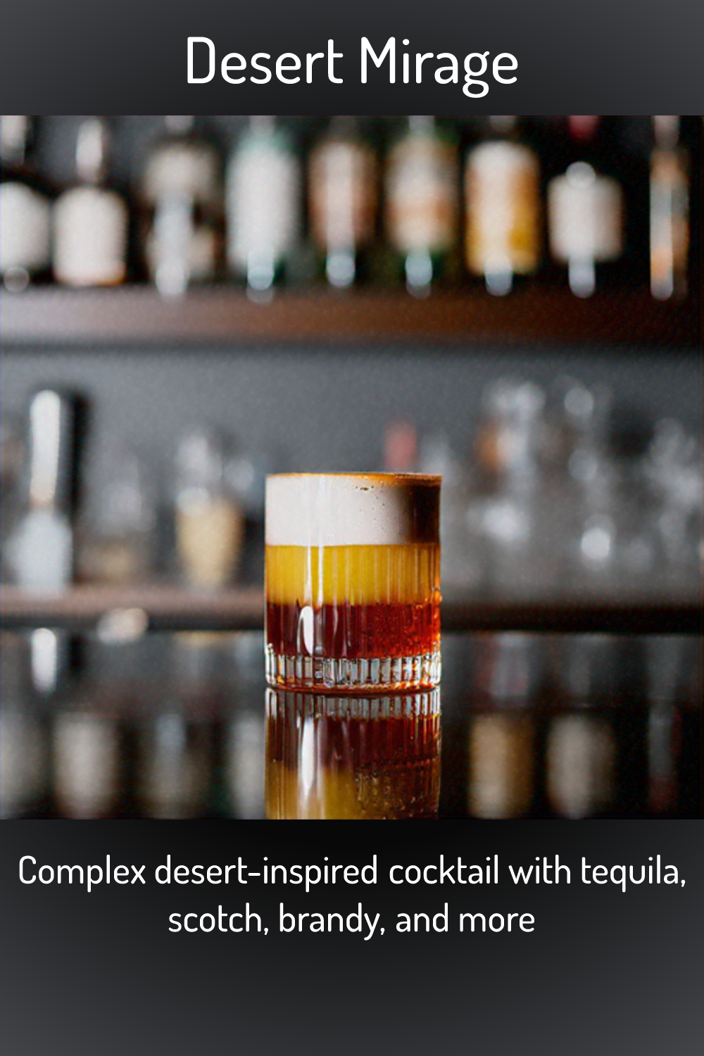 Desert Mirage, Complex desert-inspired cocktail with tequila, scotch ...