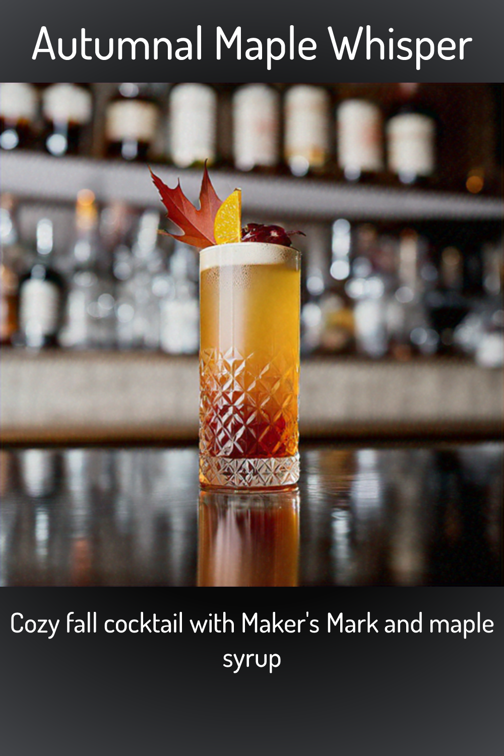 Autumnal Maple Whisper, Cozy fall cocktail with Maker's Mark and maple ...