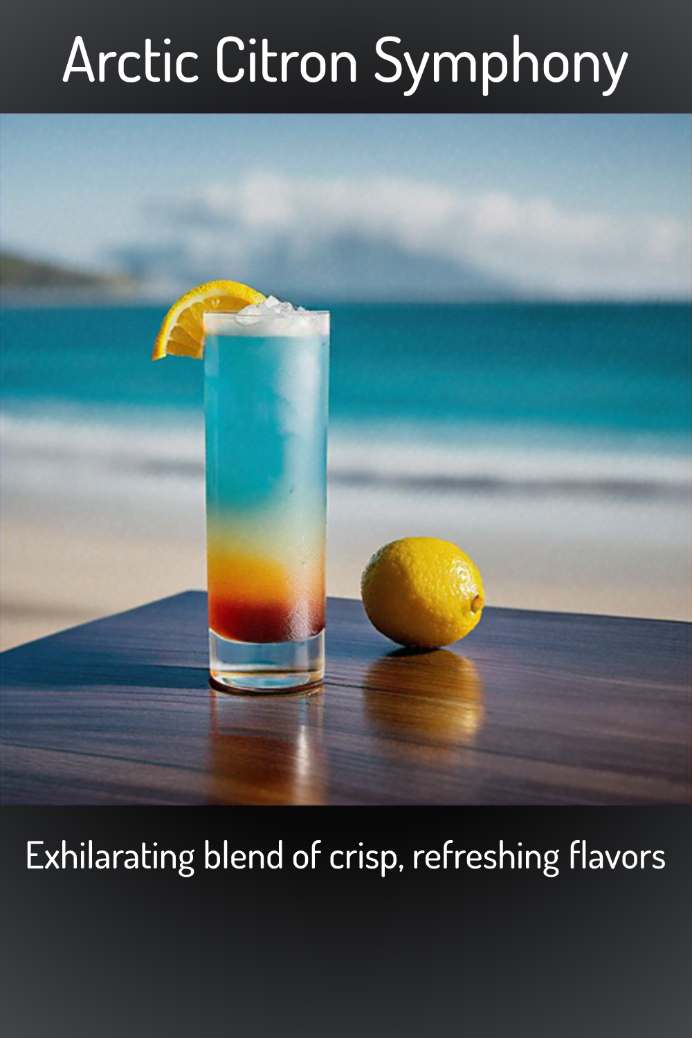 Arctic Citron Symphony, Exhilarating blend of crisp, refreshing flavors