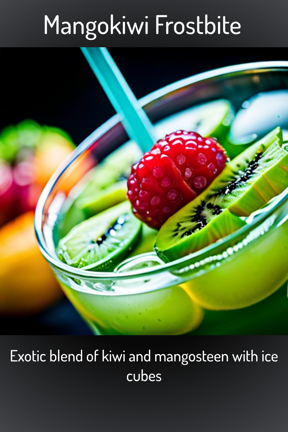 Mangokiwi Frostbite, Exotic blend of kiwi and mangosteen with ice cubes