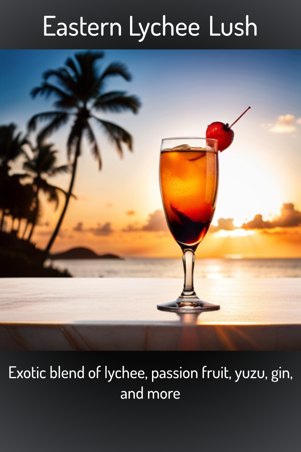 Eastern Lychee Lush, Exotic blend of lychee, passion fruit, yuzu, gin ...