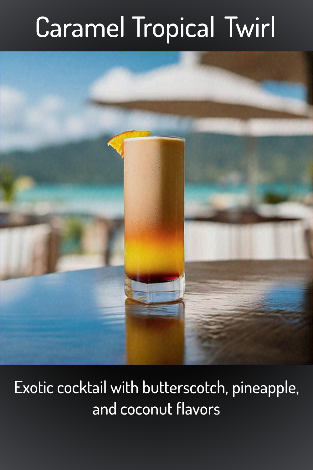 Caramel Tropical Twirl, Exotic cocktail with butterscotch, pineapple ...