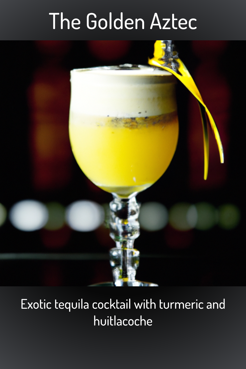 The Golden Aztec Exotic Tequila Cocktail With Turmeric And Huitlacoche