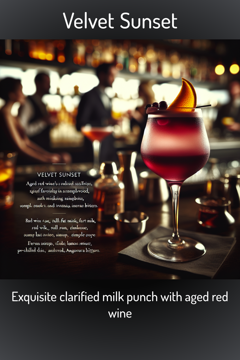 Velvet Sunset, Exquisite clarified milk punch with aged red wine