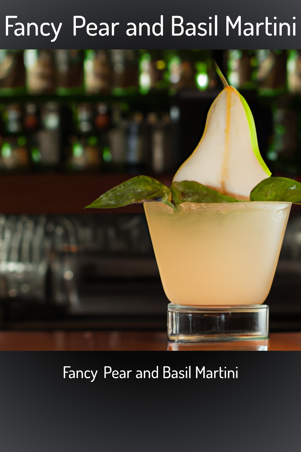 Fancy Pear and Basil Martini, Fancy Pear and Basil Martini