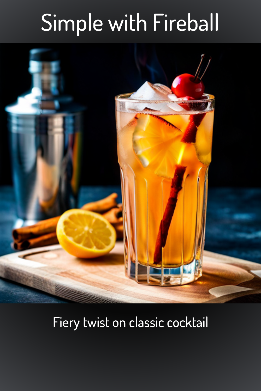 Simple with Fireball, Fiery twist on classic cocktail