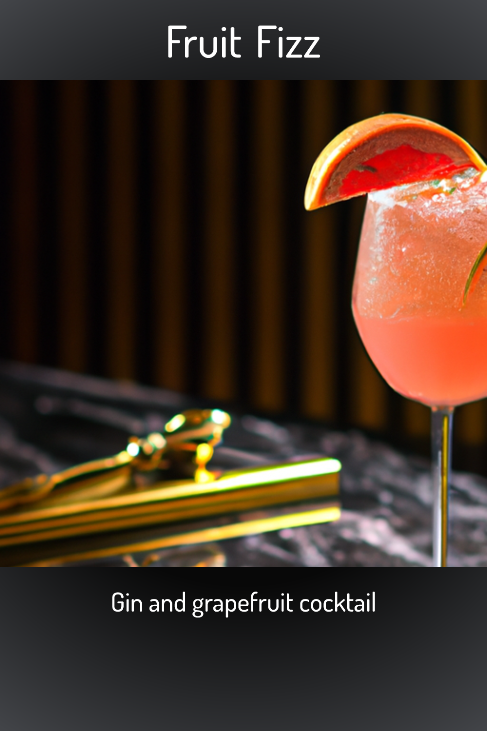 Fruit Fizz, Gin and grapefruit cocktail