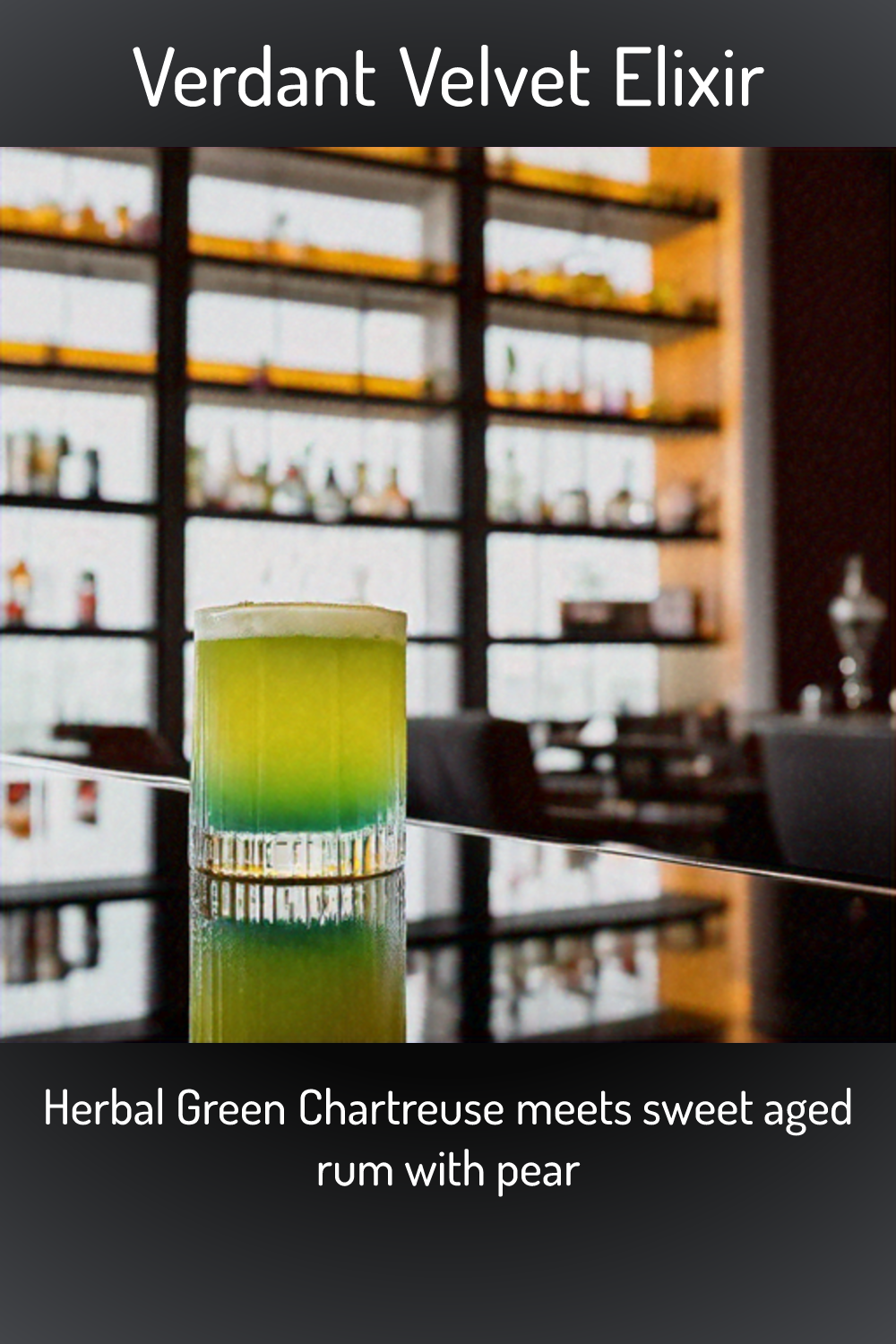 Verdant Velvet Elixir, Herbal Green Chartreuse meets sweet aged rum with pear