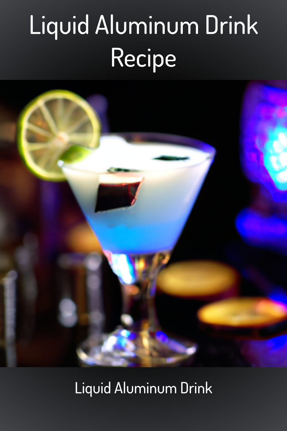 Liquid Aluminum Drink Recipe, Liquid Aluminum Drink