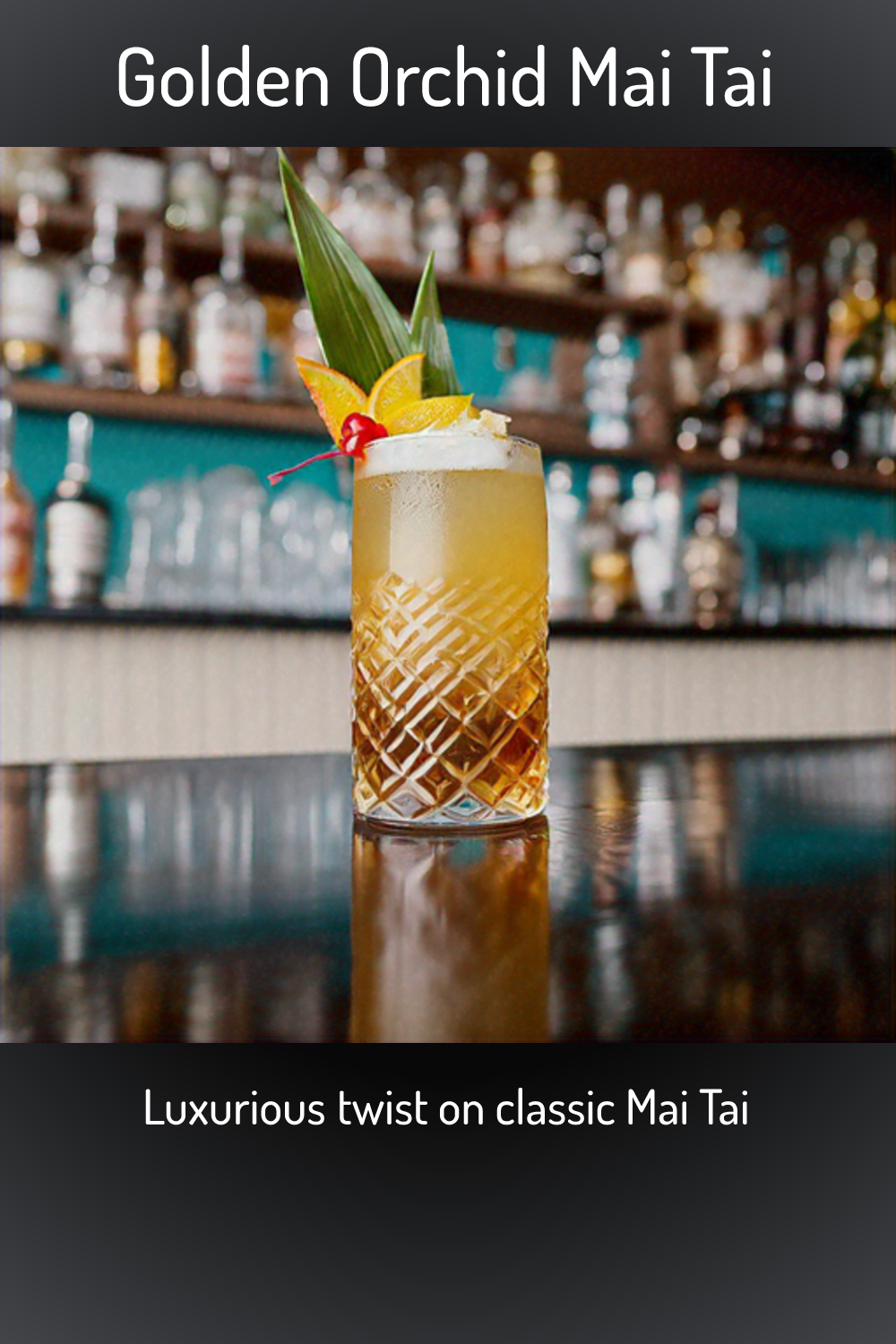 Golden Orchid Mai Tai, Luxurious twist on classic Mai Tai