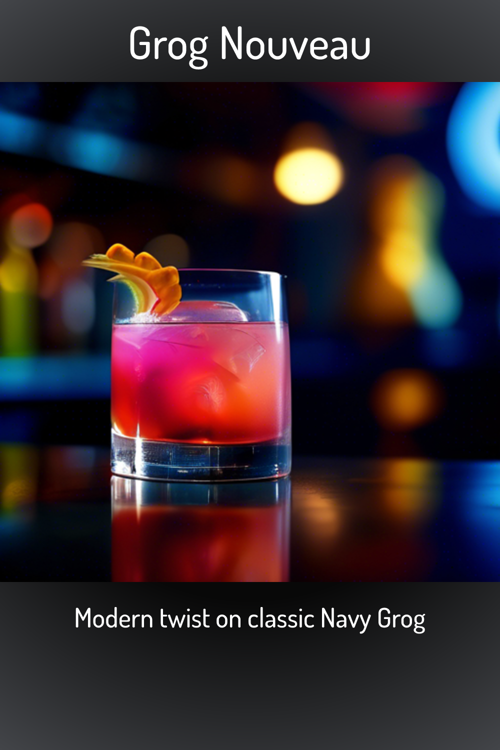 Grog Nouveau, Modern twist on classic Navy Grog