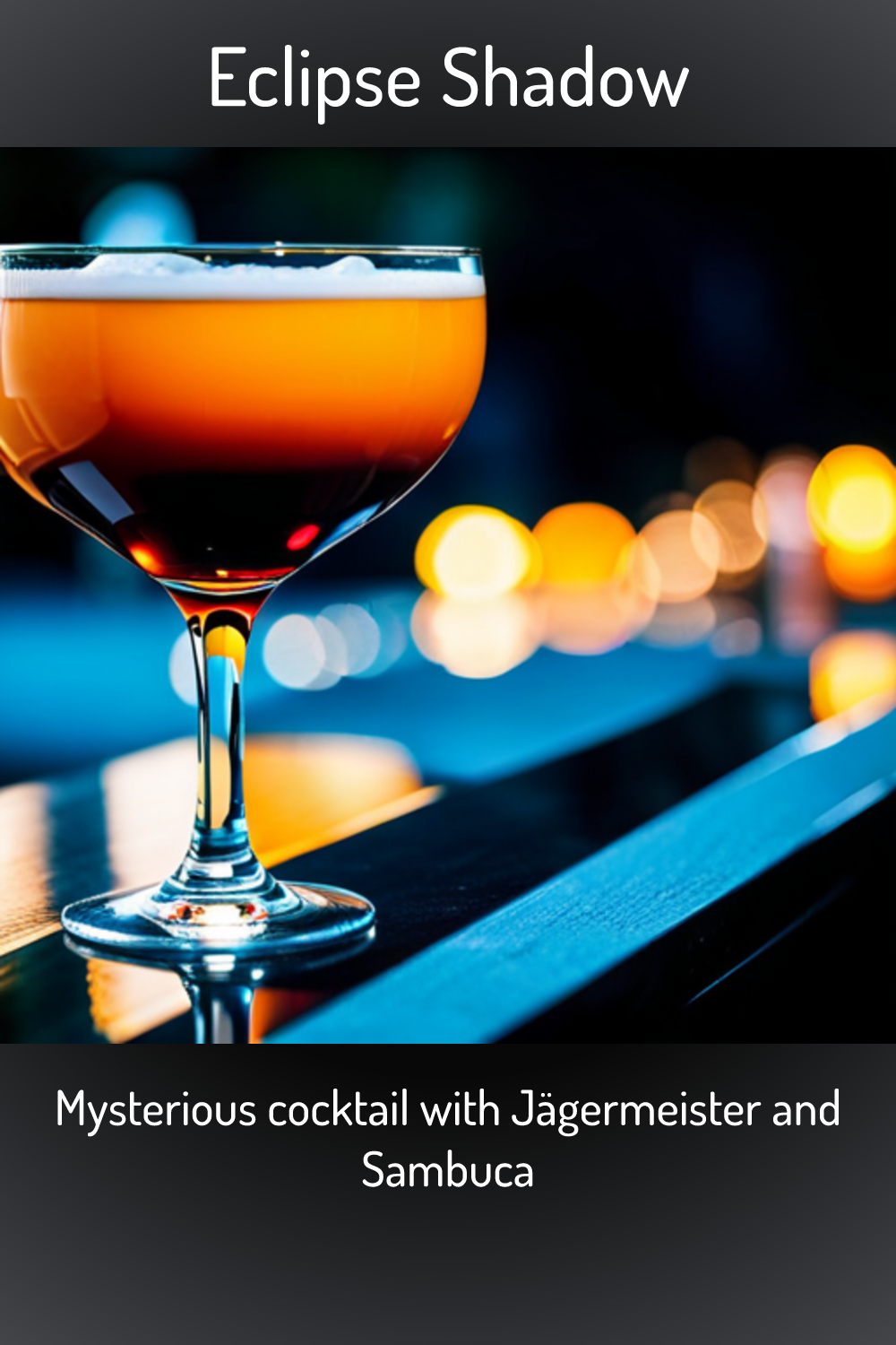 Eclipse Shadow Mysterious Cocktail With Jägermeister And Sambuca