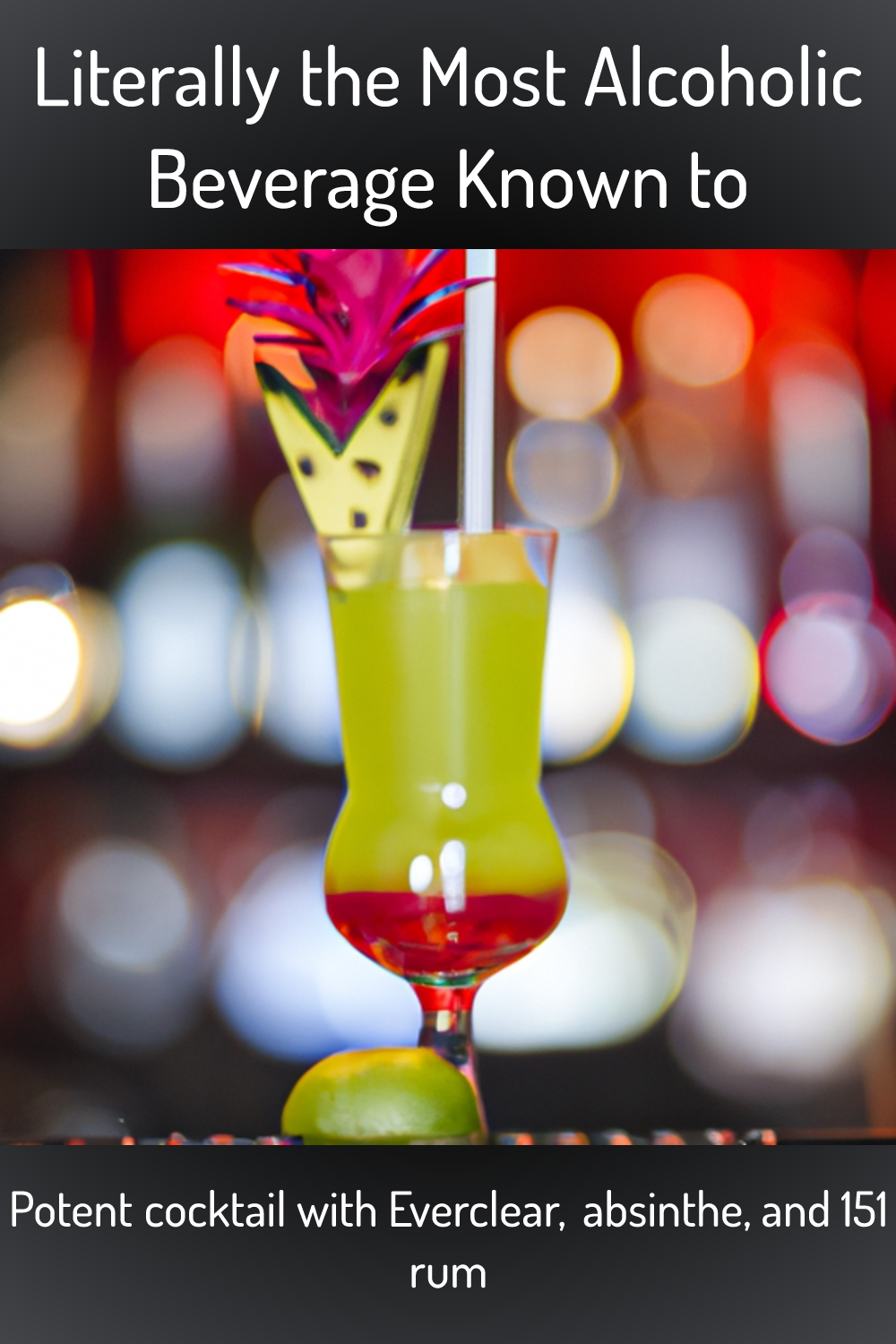 Literally the Most Alcoholic Beverage Known to, Potent cocktail with ...