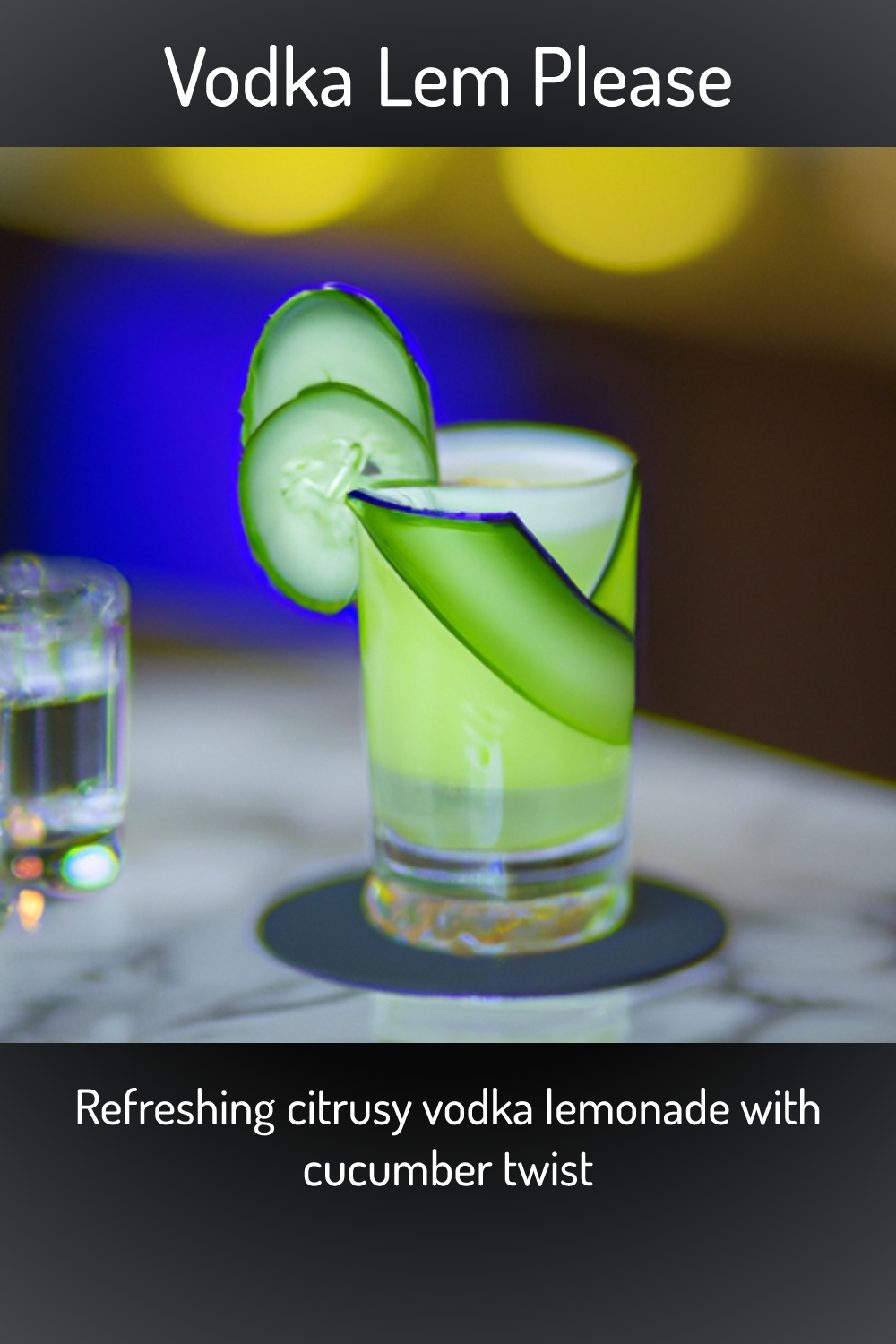 Vodka Lem Please, Refreshing citrusy vodka lemonade with cucumber twist